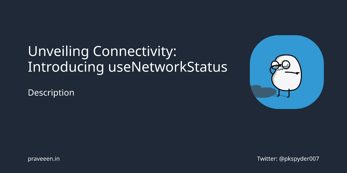Unveiling Connectivity: Introducing useNetworkStatus